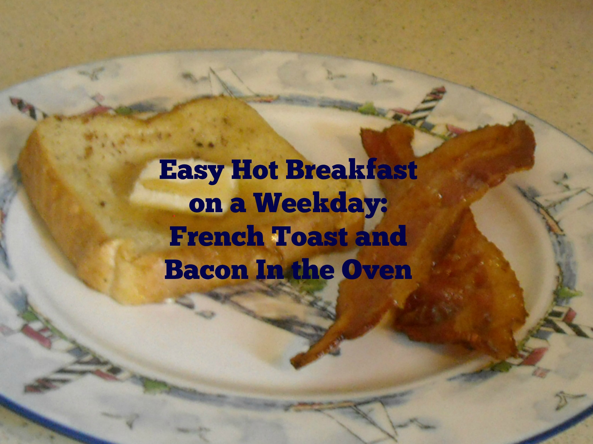 Easy Hot Breakfast on a Weekday: French Toast and Bacon (In the OVEN ...